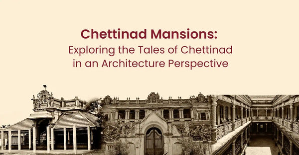 Chettinad Mansions: Exploring the Tales of Chettinad in an Architecture ...